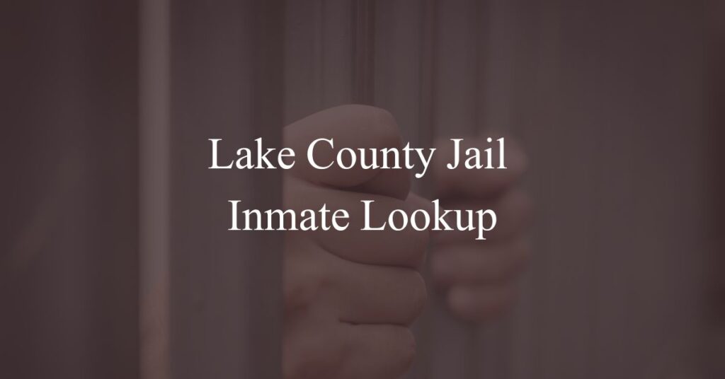 Lake County Jail Inmate Lookup - Lake County Jail Roster